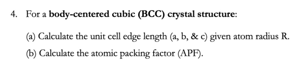 SOLVED: 4. For a body-centered cubic (BCC) crystal structure: a) Calculate the unit cell edge ...