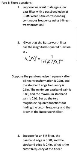 SOLVED: Part 1: Short questions 1. Suppose we want to design a low pass ...