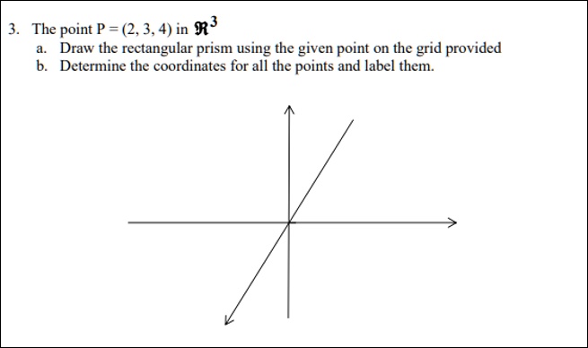 SOLVED: Please show full work. Thank you 3. The point P=(2, 3,4) in R3 a. Draw the rectangular ...