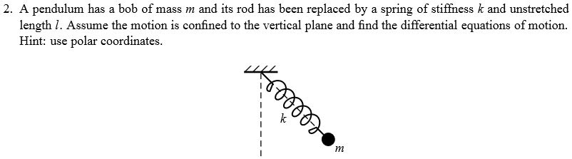 SOLVED: Use lagrangian formulation to solve the following problem: 2. A pendulum has a bob of ...