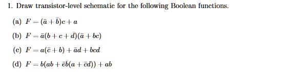 SOLVED: Draw transistor-level schematic for the following Boolean functions. (a) F = (a + b)c ...