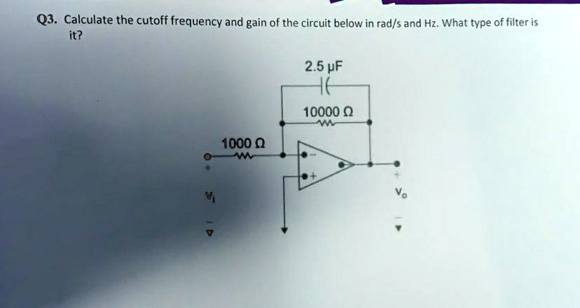SOLVED: Q3. Calculate the cutoff frequency and gain of the circuit ...