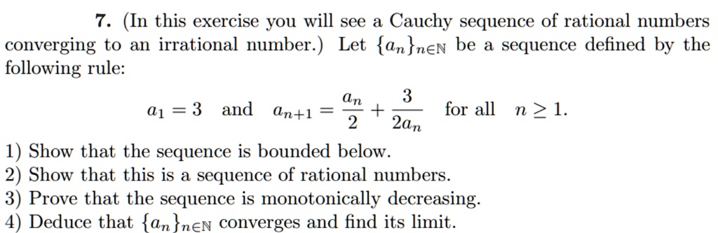 7 in this exercise you will see a cauchy sequence of rational numbers converging to an ...
