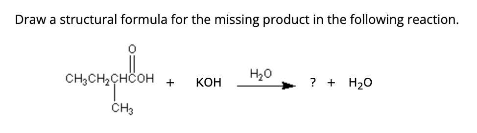 Draw a structural formula for the missing product in the following ...