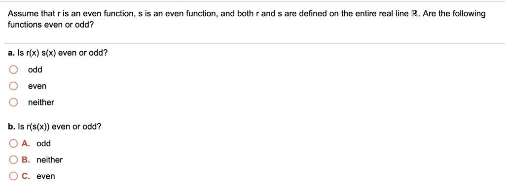 SOLVED: Assume that is an even function, s is an even function, and both and s are defined on ...