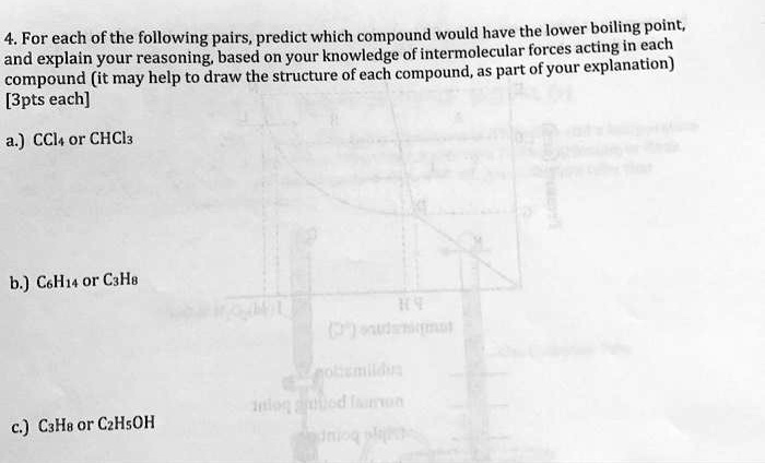 SOLVED: 4. For each of the following pairs, predict which compound would have the lower boiling ...