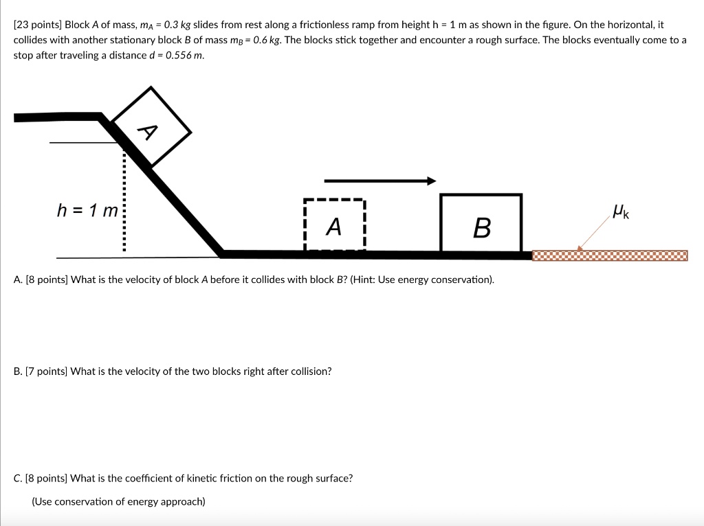 SOLVED: [23 points] Block A of mass mA 0.3 kg slides from rest along frictionless ramp from ...