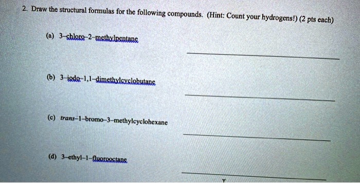 SOLVED: Draw the structural formulas for the following = compounds ...