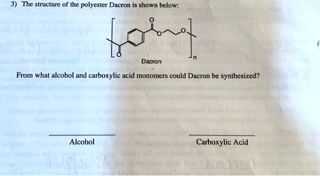 SOLVED: The structure of the polyester Dacron shown bclow: Dacron From ...