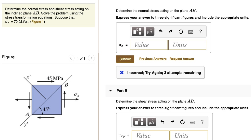 Determine the normal stress and shear stress acting on the inclined ...