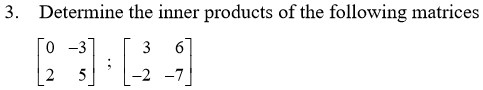 SOLVED: Determine the inner products of the following matrices
