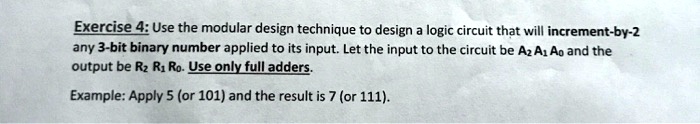 SOLVED: Exercise 4: Use the modular design technique to design a logic circuit that will ...