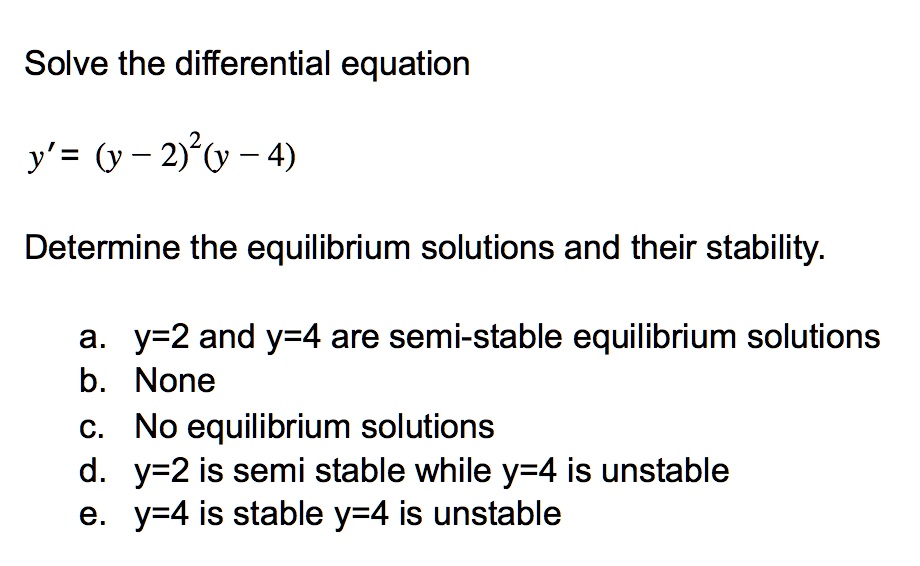 SOLVED: Solve the differential equation y' = (y - 2)6y - 4) Determine ... SOLVED: Solve the differential equation y' = (y - 2)6y - 4) Determine ...