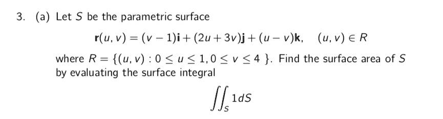 SOLVED: Let S be the parametric surface r(u,v) = (v - 1)i + (2u + 3v)j + (u - v)k, (u,v) âˆˆ R ...