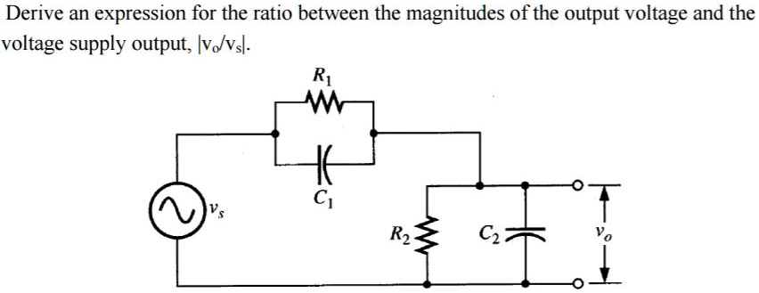 SOLVED: Derive an expression for the ratio between the magnitudes of the output voltage and the ...