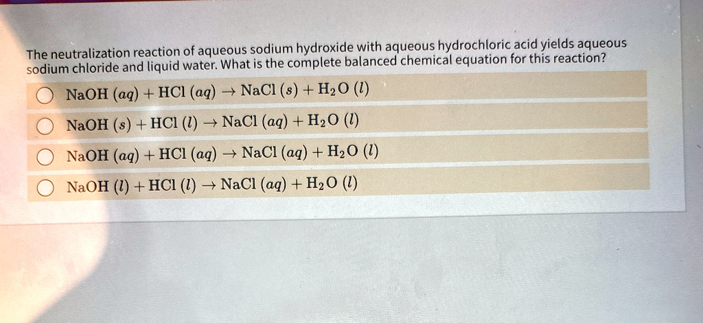 the neutralization reaction of aqueous sodium hydroxide with aqueous hydrochloric acid yields ...
