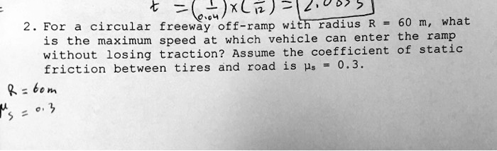SOLVED: For a circular freeway off-ramp with radius r = 60 m, what is ...