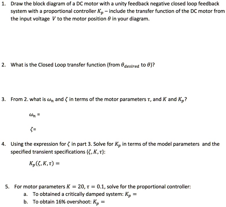 1 draw the block diagram of a dc motor with a unity feedback negative closed loop feedback ...