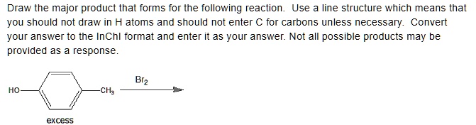 Solved Draw The Major Product That Forms For The Following Reaction Use Line Structure Which