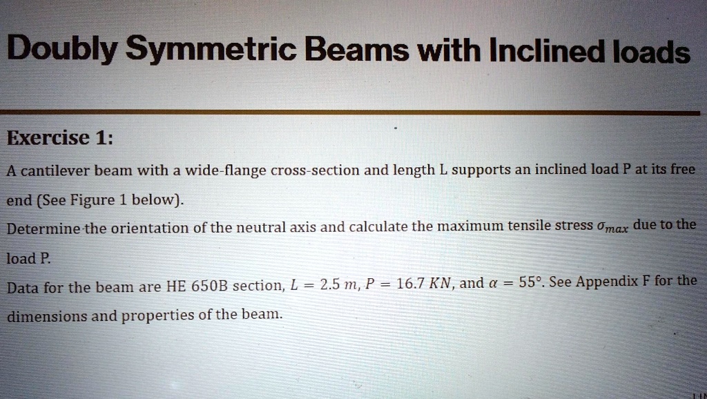 Doubly Symmetric Beams with Inclined loads Exercise 1: A cantilever ...