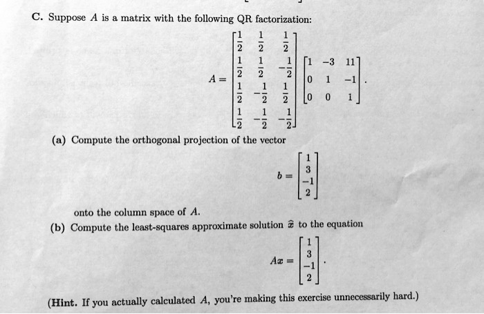 SOLVED: C. Suppose A is matrix with the following QR factorization: 5 1 1 3 4 8 4 84 4 Compute ...