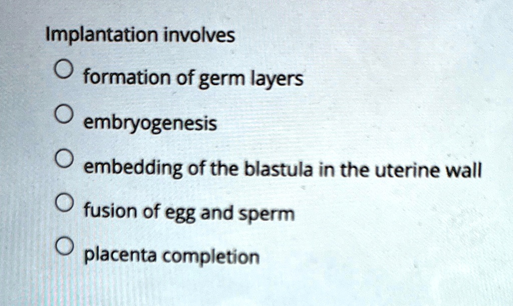 implantation involves o formation of germ layers o embryogenesis o ...