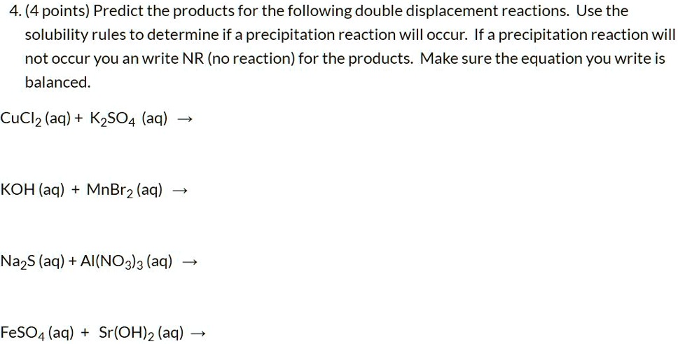 SOLVED: 4.(4 points) Predict the products for the following double displacement reactions Use ...