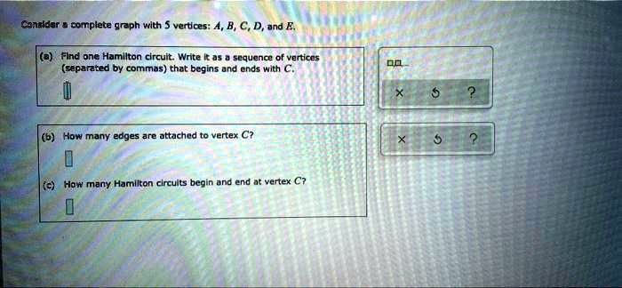 Consider a complete graph with 5 vertices: A, B, C, D, and E. (a) Find one Hamilton circuit ...