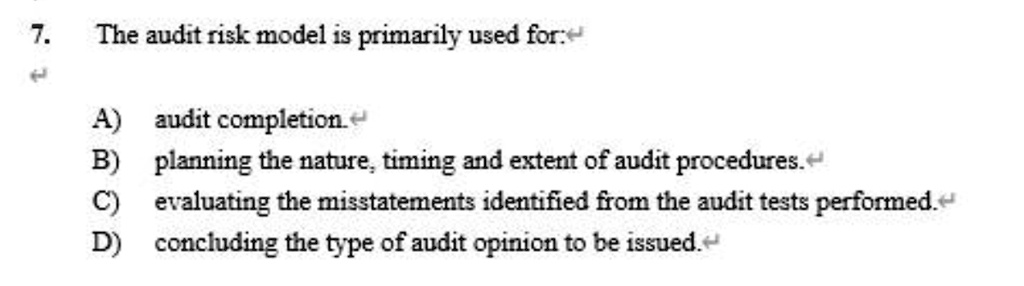 7. The audit risk model is primarily used for: A) audit completion. B ...