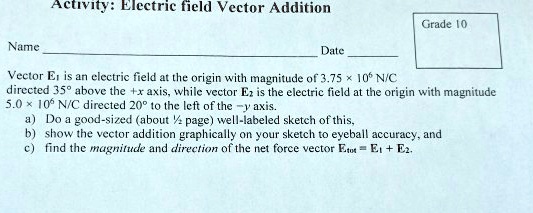 acivity electric field vector addition grade nane dalc vector ei is an ...
