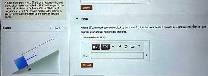 A block of weight w = 40.0 N sits on a frictionless inclined plane, which makes an angle θ = 34. ...