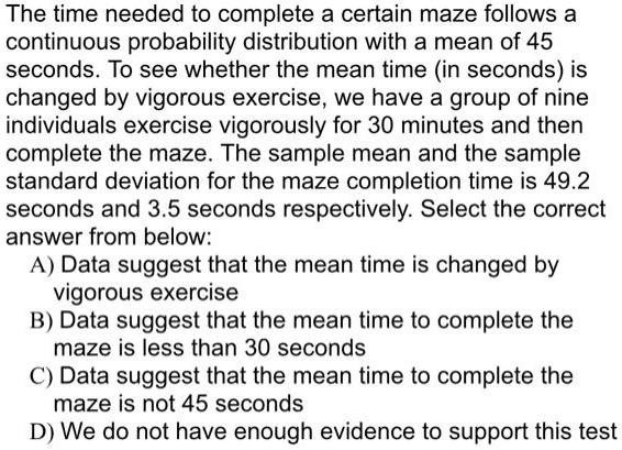 The time needed to complete a certain maze follows a continuous ...