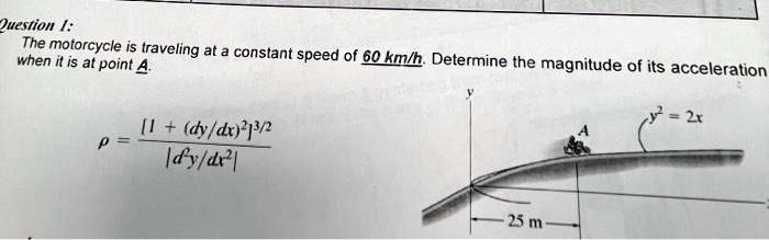 SOLVED: Question 1: When it is at point A, the motorcycle is traveling ...
