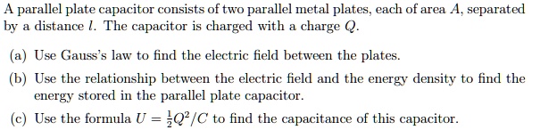 SOLVED: A parallel plate capacitor consists of two parallel metal ...