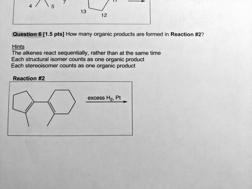 Question 6 [1.5 pts] How many organic products are formed in Reaction ...