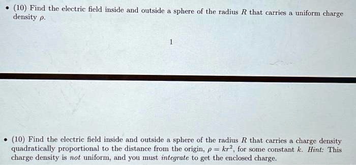 ∙ (10) Find the electric field inside and outside a sphere of the radius R that carries a ...