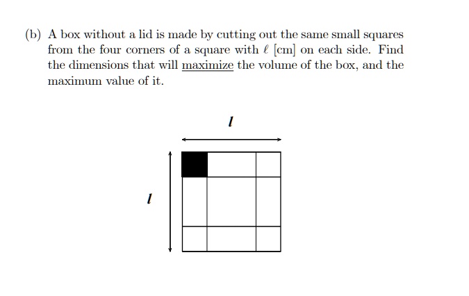 SOLVED: (b) A box without a lid is made by cutting out the same small ...