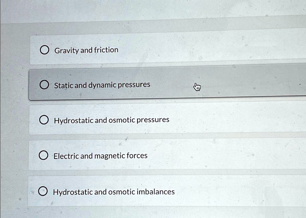 Gravity and friction Static and dynamic pressures Hydrostatic and ...