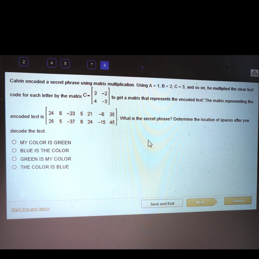 SOLVED: Calvin encoded a secret phrase using matrix multiplication ...