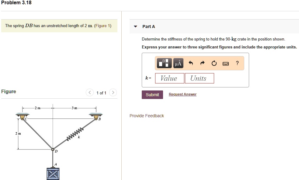 SOLVED: Problem 3.18 The spring DB has an unstretched length of 2 m (Figure 1). Part A Determine ...