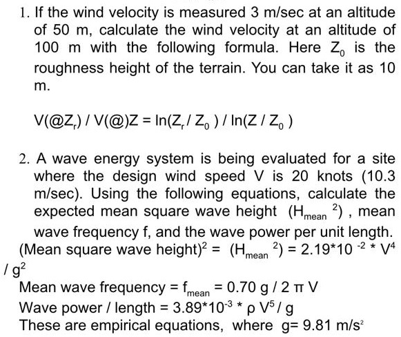 SOLVED: 1. If the wind velocity is measured at 3 m/sec at an altitude ...