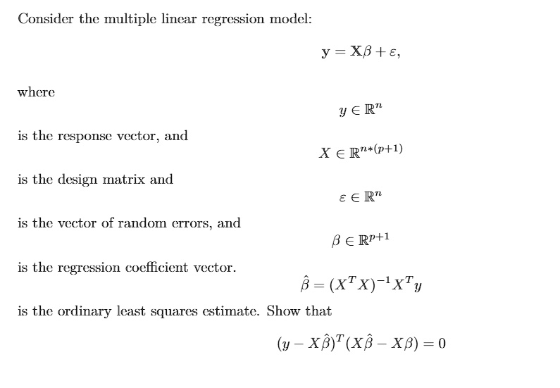SOLVED: Consider the multiple lincar regression model: y= X8+e; Whcre is the response vector ...
