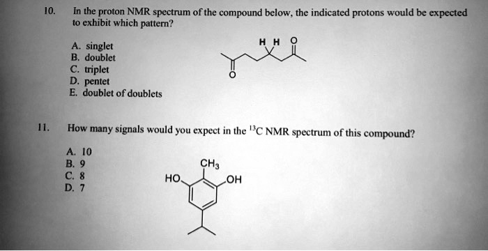 10. In the proton NMR spectrum of the compound below, the indicated ...