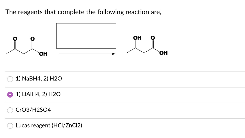 SOLVED: The reagents that complete the following reaction are: OH OH OH 1) NaBH4, 2) H2O 1 ...