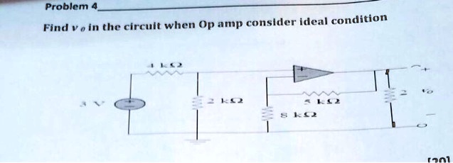 SOLVED: Problem4 Find vo in the circuit when Op amp consider ideal ... SOLVED: Problem4 Find vo in the circuit when Op amp consider ideal ...