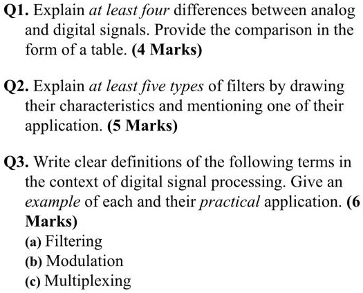 SOLVED: Q1. Explain at least four differences between analog and digital signals. Provide the ...
