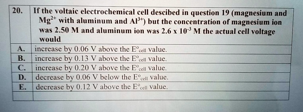 20 if the voltaic electrochemical cell descibed in question 19 ...