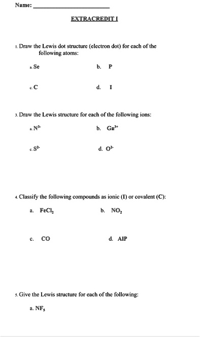 Name: EXTRACREDIT I 1. Draw the Lewis dot structure (electron dot) for ...