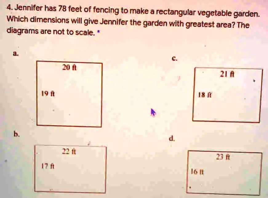 jennifer has 78 feet of fencing to make a rectangular vegetable garden ...