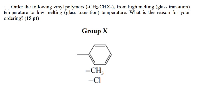 Order the following vinyl polymers (-CH2-CHX-)n from high melting ...